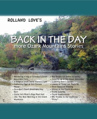 Back in the Day: More Ozark Mountains Stories by Rolland Love | Goodreads