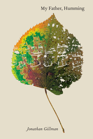 My Father, Humming by Jonathan Gillman | Goodreads
