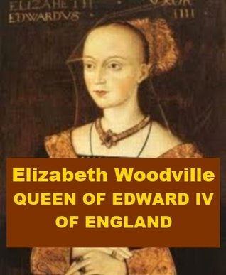 Elizabeth Woodville - Queen of Edward IV of England by James Gairdner ...