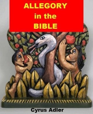 Allegory in the Bible by Cyrus Adler | Goodreads