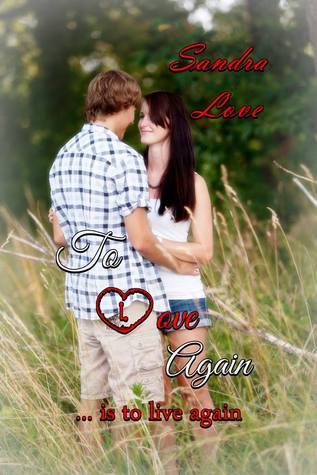 To Love Again (Repaired Hearts, #1) by Sandra Love | Goodreads