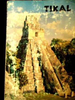 Tikal, a handbook of the ancient Maya ruins: With a guide map by ...