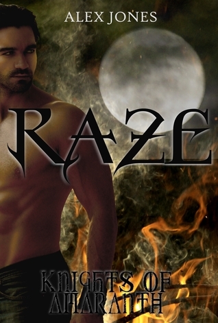 Raze (Knights of Amaranth #3) by Alex Jones | Goodreads