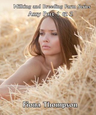 Breeding & Milking Amy Part 1 & 2 by Fiona Thompson | Goodreads