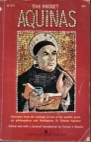 The Pocket Aquinas: Selections from the Writings of St. Thomas by Thomas Aquinas | Goodreads