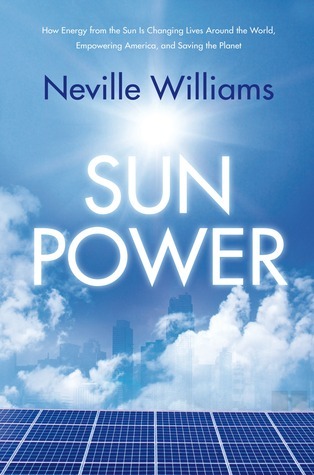 Sun Power: How Energy from the Sun Is Changing Lives Around the World ...