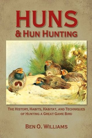 Huns & Hun Hunting: The History, Habits, Habitat, and Techniques of ...