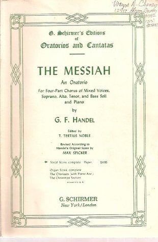 The Messiah, An Oratorio for Four-Part Chorus of Mixed Voices ...