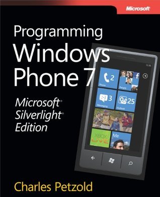 Microsoft® Silverlight® Edition: Programming Windows® Phone 7: Programming Windows® Phone 7 by ...