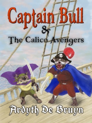 Captain Bull and the Calico Avengers by Ardyth DeBruyn | Goodreads