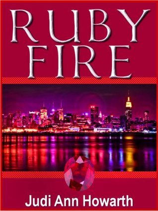 Ruby Fire (Rick Huntingdon #1) by Judi Ann Howarth | Goodreads