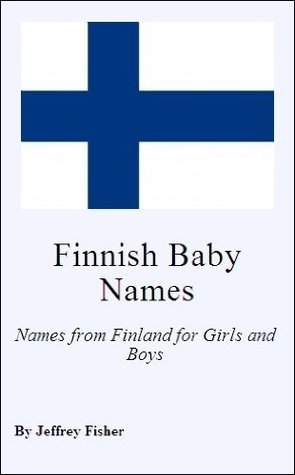 Finnish Baby Names: Names from Finland for Girls and Boys by Jeffrey ...