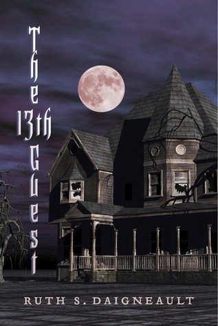 The 13th Guest by Ruth S. Daigneault | Goodreads