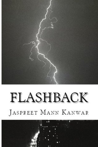 Flashback by Jaspreet Mann Kanwar | Goodreads