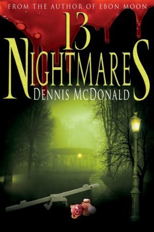 13 Nightmares by Dennis McDonald | Goodreads