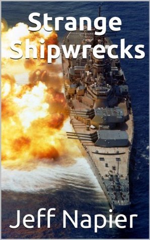 Strange Shipwrecks and Unusual Maritime Phenomena: Unbelieveable True ...