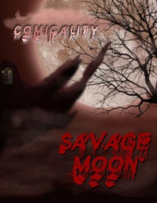 Savage Moon (Savage Moon, #0.3) by Comicality | Goodreads