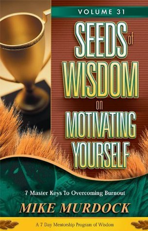 Seeds of Wisdom on Motivating Yourself, Volume 31 by Mike Murdock ...