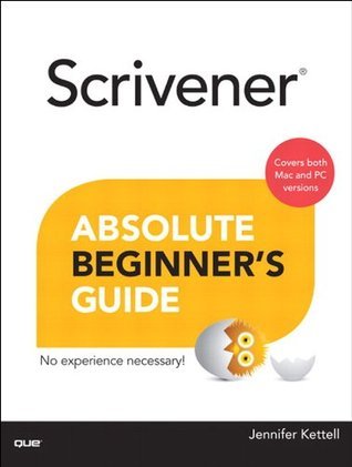 Scrivener Absolute Beginner's Guide by Jennifer Kettell | Goodreads