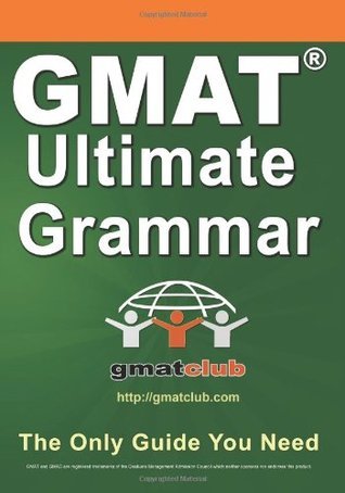 GMAT Ultimate Grammar: The Only Guide You Need by GMAT Club | Goodreads