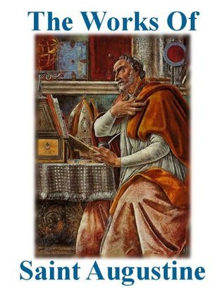 The Works of Saint Augustine by Augustine of Hippo | Goodreads