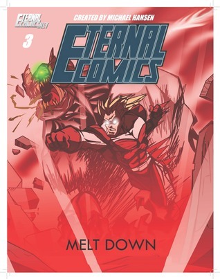 Melt Down: Eternal Comics by Michael Hansen | Goodreads