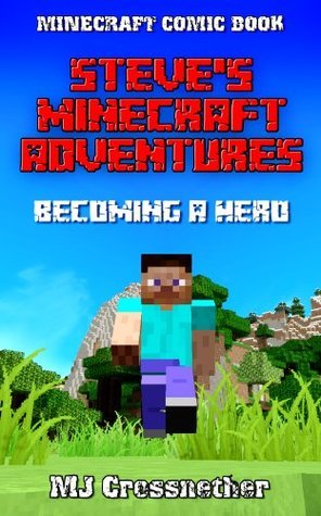 Minecraft comic: Steve's Minecraft Adventures - Becoming a Hero by M.J ...