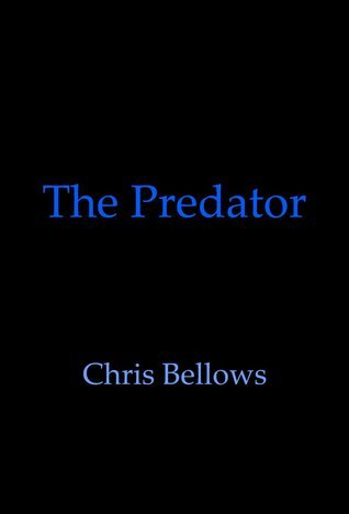 The Predator by Chris Bellows | Goodreads