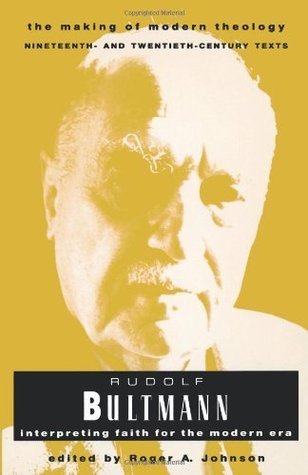 Rudolph Bultmann (Making of Modern Theology): Interpreting Faith for ...