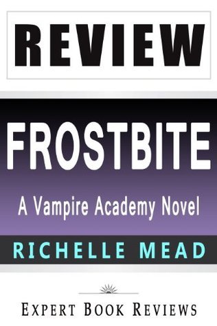 Frostbite: A Vampire Academy Novel by Richelle Mead -- Review by Expert ...