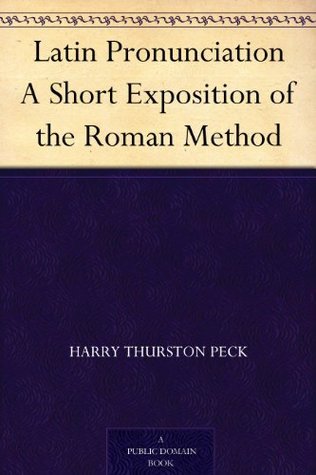 Latin Pronunciation A Short Exposition of the Roman Method by Harry ...