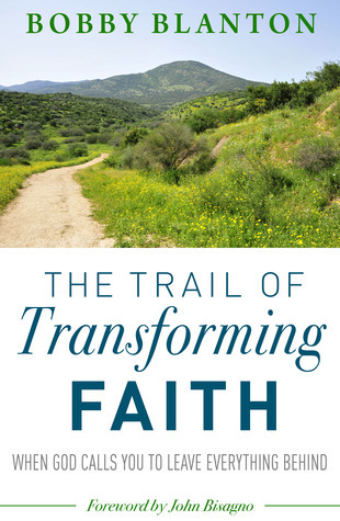 The Trail of Transforming Faith: When God Calls You to Leave Everything ...