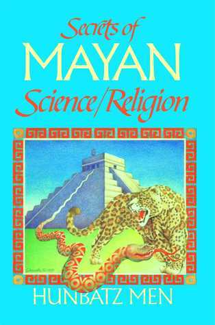 Secrets of Mayan Science/Religion by Hunbatz Men | Goodreads