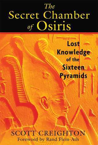 The Secret Chamber of Osiris: Lost Knowledge of the Sixteen Pyramids by ...