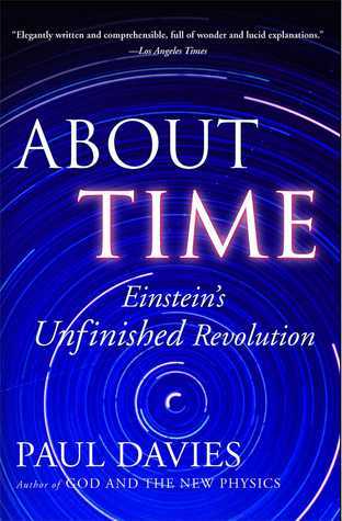 About Time: Einstein's Unfinished Revolution by Paul C.W. Davies ...