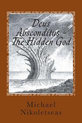 Deus Absconditus - The Hidden God by Michael M. Nikoletseas | Goodreads