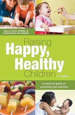 Raising Happy, Healthy Children: A Practical Guide to Parenting and ...