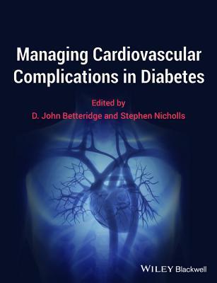Managing Cardiovascular Complications in Diabetes by D. John Betteridge ...