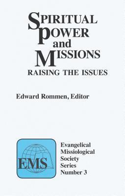 Spiritual Power And Missions: Raising the Issues by Edward Rommen ...