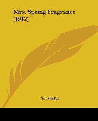 Mrs. Spring Fragrance (1912) by Sui Sin Far | Goodreads