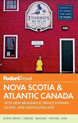 Fodor's Nova Scotia & Atlantic Canada: with New Brunswick, Prince ...