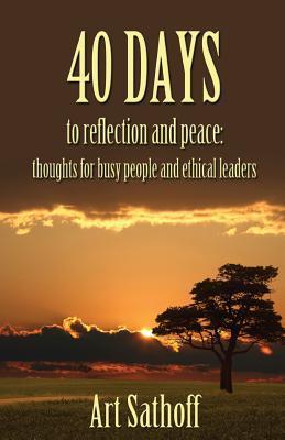 40 Days to Reflection and Peace: Thoughts for Busy People and Ethical ...
