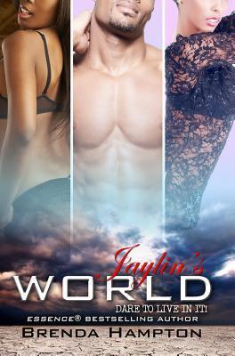 Jaylin's World: Dare To Live in It by Brenda Hampton | Goodreads