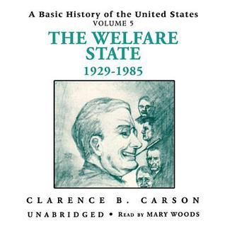 A Basic History of the United States, Vol. 5: The Welfare State, 1929 ...