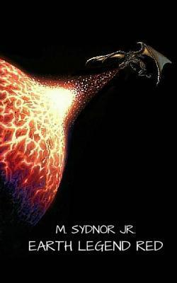 Earth Legend Red: Book Two by M. Sydnor Jr. | Goodreads