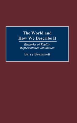 The World and How We Describe It: Rhetorics of Reality, Representation ...
