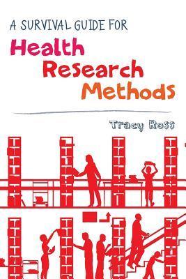 A Survival Guide For Health Research Methods by Tracy Ross | Goodreads