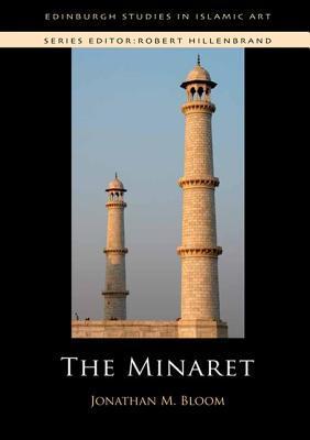 The Minaret (Edinburgh Studies in Islamic Art) by Jonathan M. Bloom ...