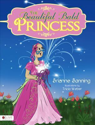 The Beautiful Bald Princess by Brianne Banning | Goodreads