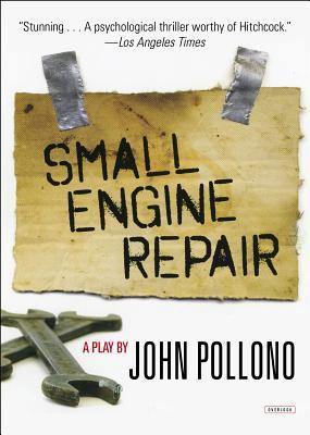 Small Engine Repair: A Play by John Pollono | Goodreads